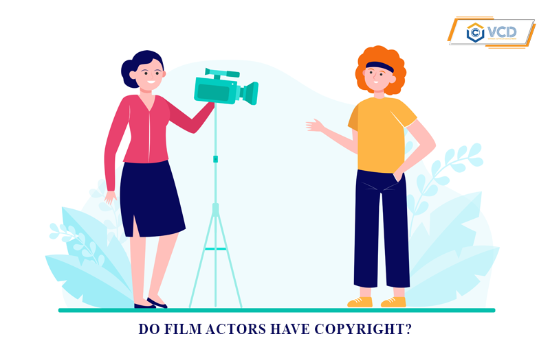 Do film actors have copyright? - Vietnam Copyright